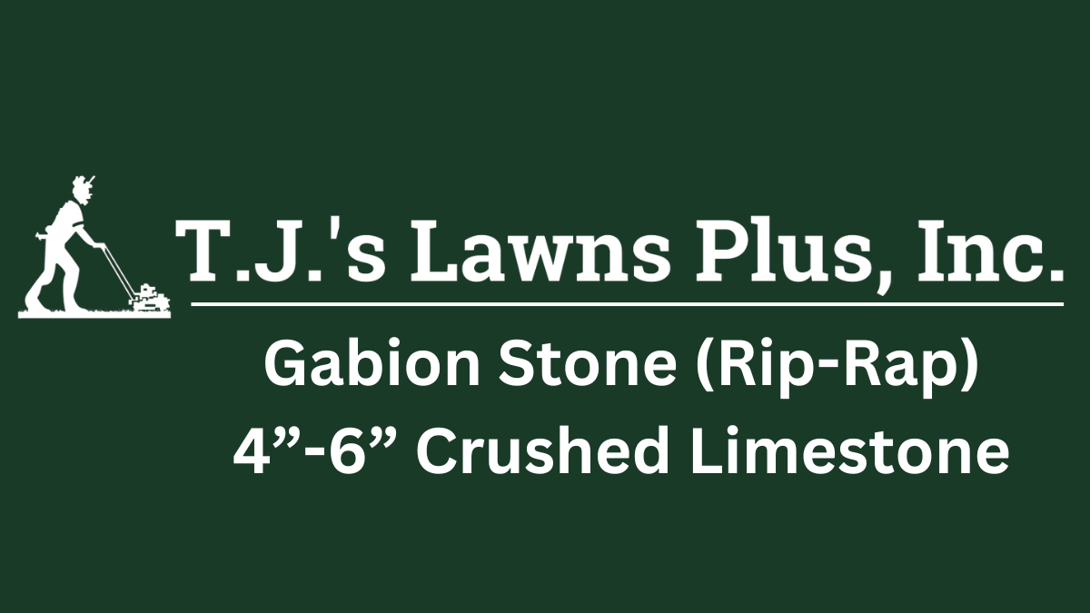 Gabion Stone (Rip-Rap) 4”-6” Crushed Limestone - T.J.'s Lawns Plus, Inc.