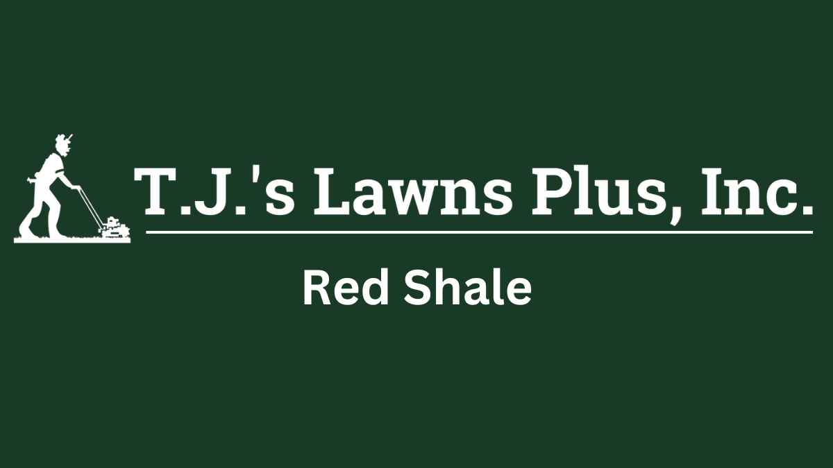 Red Shale - T.J.'s Lawns Plus, Inc.